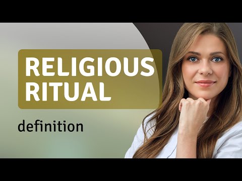 Religious ritual • RELIGIOUS RITUAL definition