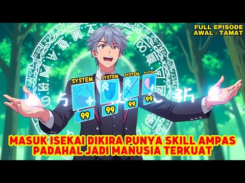MASUK ISEKAI DIKIRA PUNYA SKILL AMPAS TERNYATA JADI SOSOK ORANG JENIUS - alur cerita anime