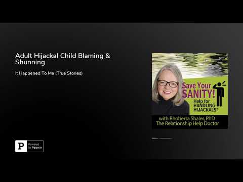 It Happened to Me - Adult Hijackal Child Blaming & Shunning - The Relationship Help Doctor