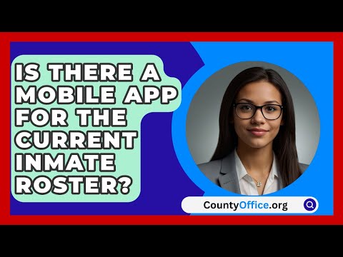 Is There A Mobile App For The Current Inmate Roster? - CountyOffice.org