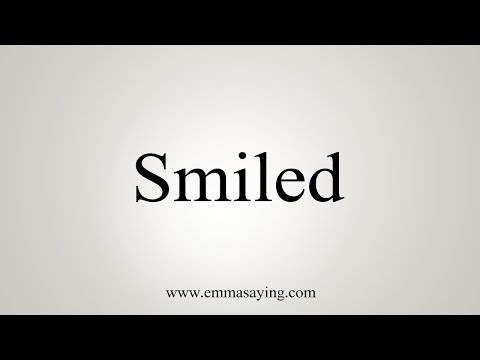 How To Say Smiled