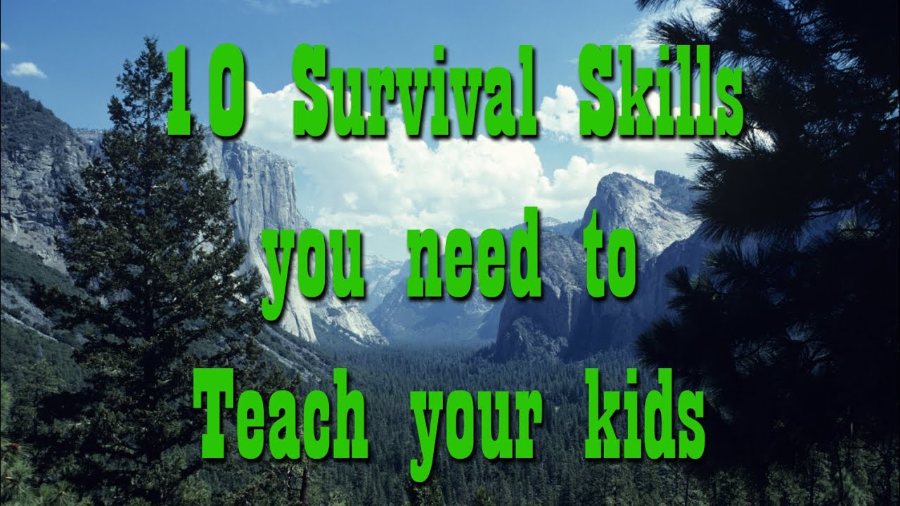 10 Survival Skills to Teach Your Children ~ Preparedness