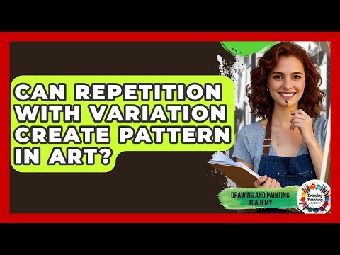 Can Repetition With Variation Create Pattern In Art? - Drawing and Painting Academy
