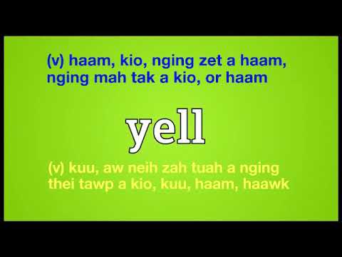 yell meaning explaining in English Ngawn Dictionary yell = kio, haam, kuu, nging zet a kuu,haam, kio