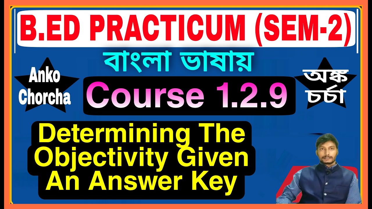 #1.2.9 Determining The Objectivity Given An Answer Key, B.Ed Practicum (Sem-2) course 9