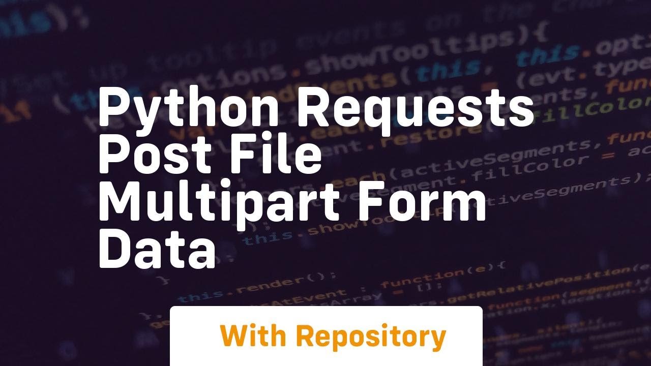python requests post file multipart form data