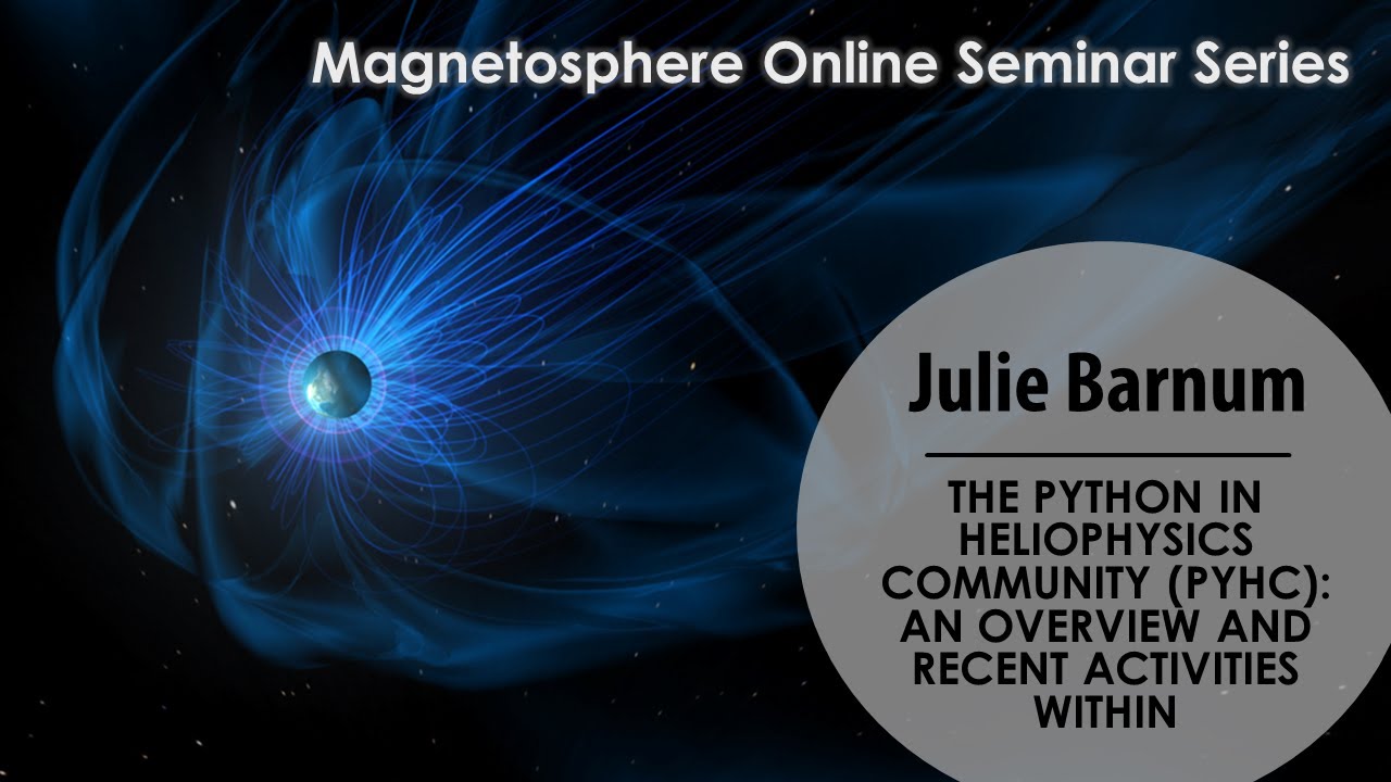The Python in Heliophysics Community (PyHC): an overview and recent activities within - Julie Barnum