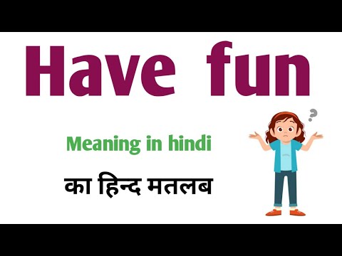 Have fun meaning hindi||have fun hindi matlab|have fun ka matlab|have fun hindi matlab|fun ka matlab