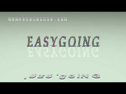 easygoing - pronunciation + Examples in sentences and phrases