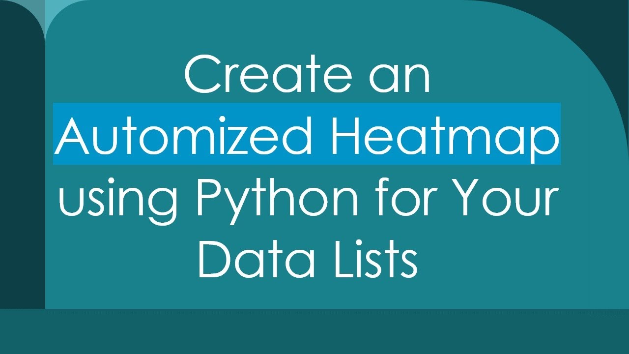 Create an Automized Heatmap using Python for Your Data Lists