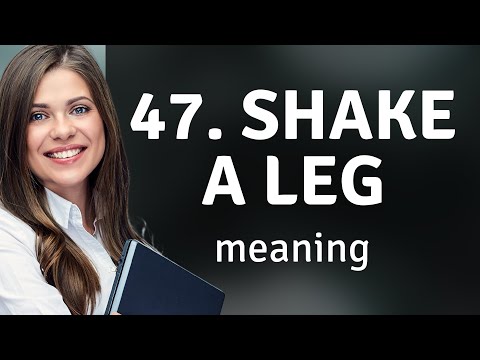 Shake a Leg: Understanding English Idioms
