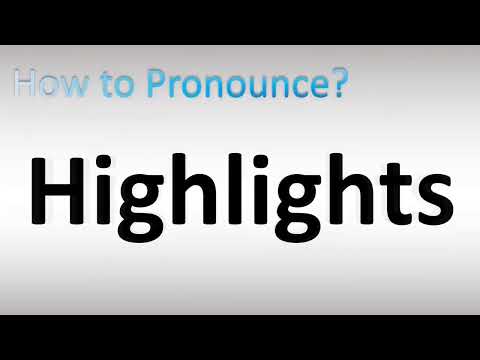 How to Pronounce Highlights