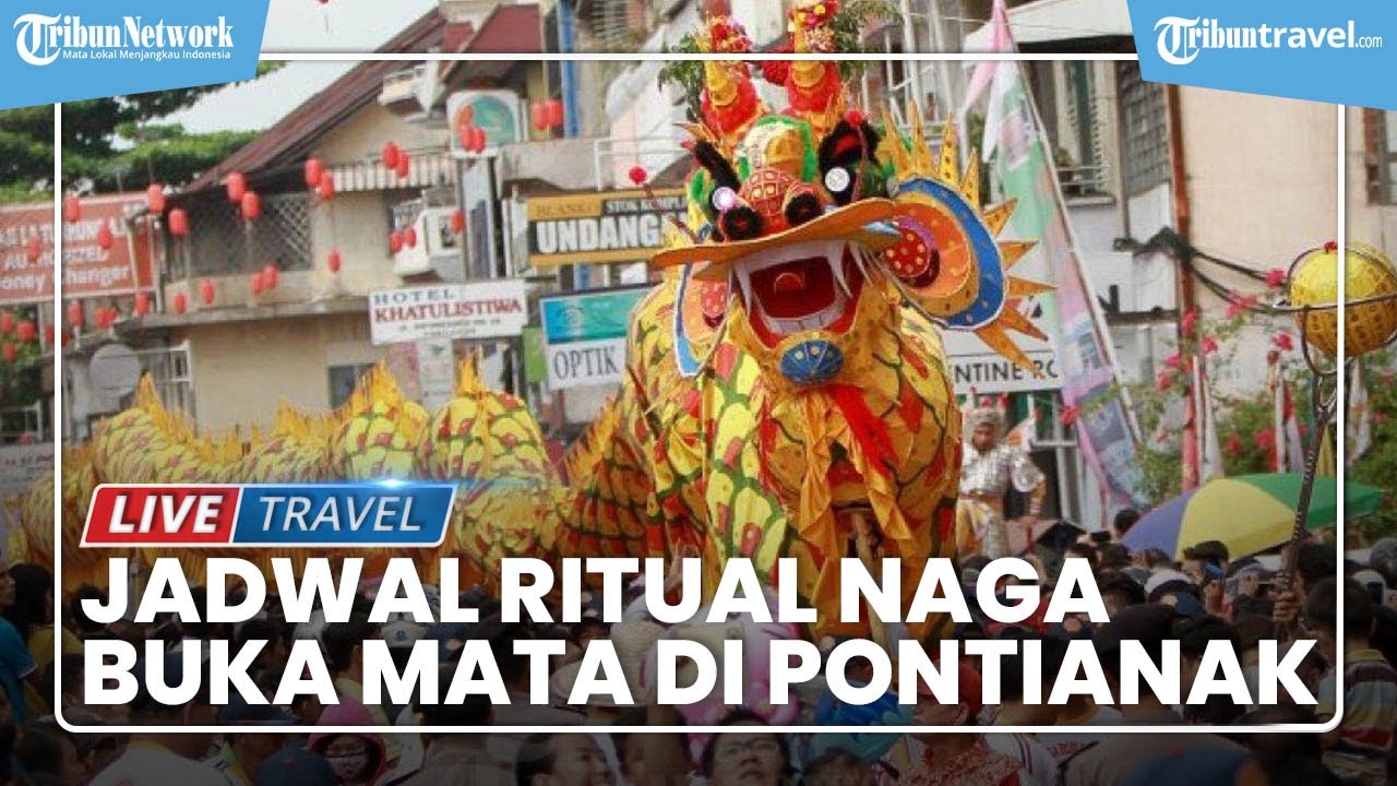 Jadwal Ritual Naga Buka Mata di Perayaan Cap Go Meh Pontianak, Diyakini ...