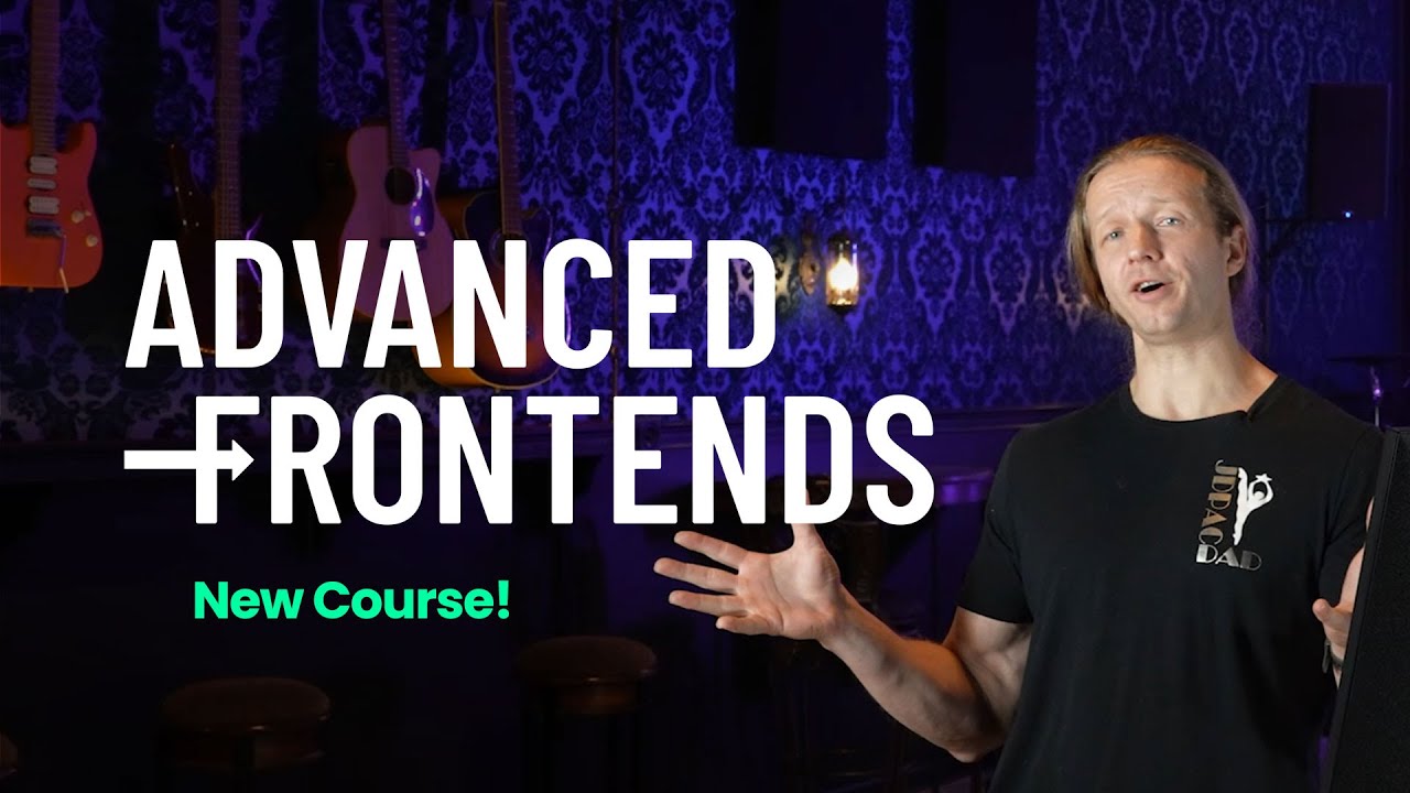 Advanced Frontends is Live. Create Amazing Frontends in 2024