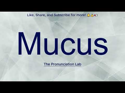 Mucus Pronunciation: How to Pronounce Mucus— How to Say Mucus?