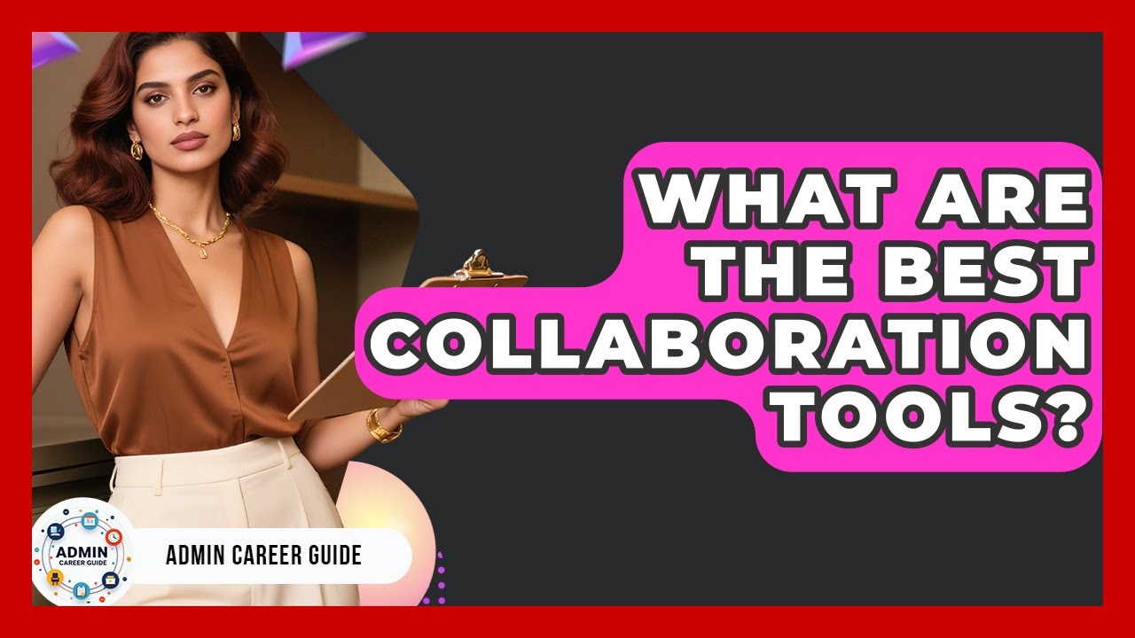 What Are The Best Collaboration Tools? - Admin Career Guide