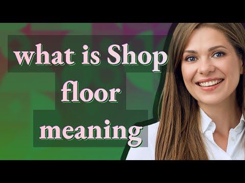 Shop floor | meaning of Shop floor