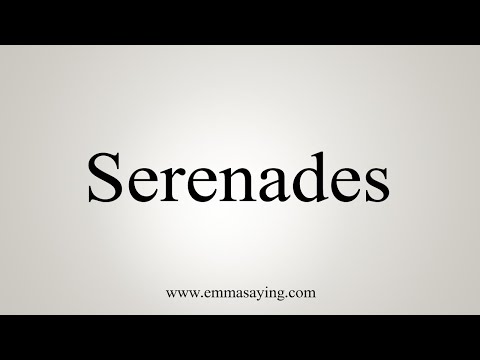 How To Say Serenades