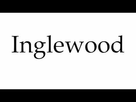 How to Pronounce Inglewood