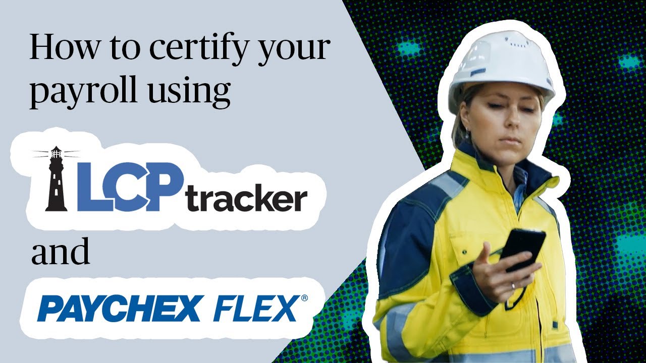 How to certify your payroll using Paychex Flex® and LCPtracker