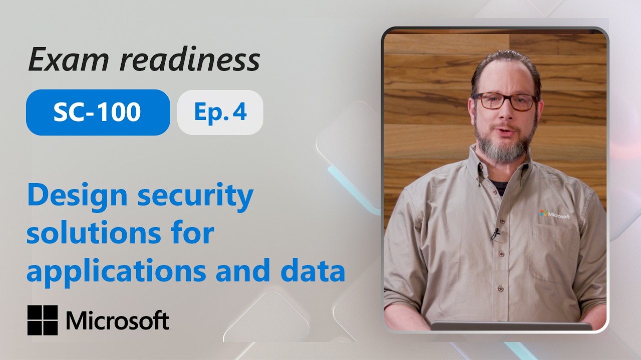 Preparing for SC-100: Design security solutions for applications and data (Part 4 of 4)