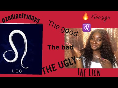 All about the Fire Sign Leo:The Good ,The Bad,The Ugly!