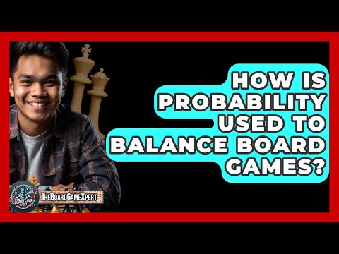 How Is Probability Used To Balance Board Games? - The Board Game Xpert