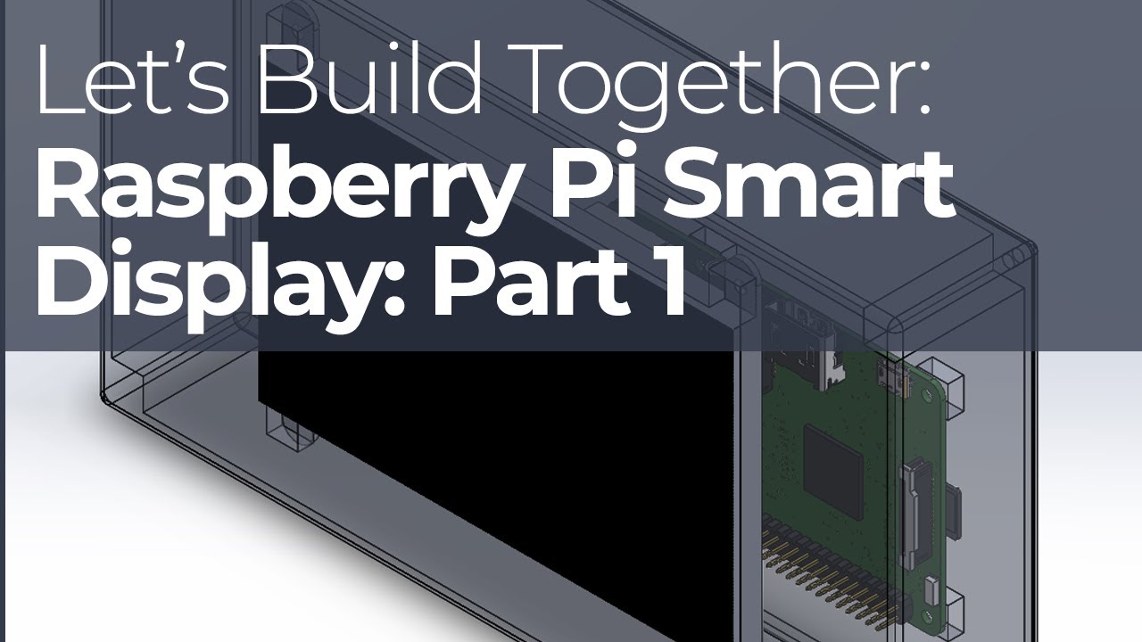 Raspberry Pi Smart Display: Part 1