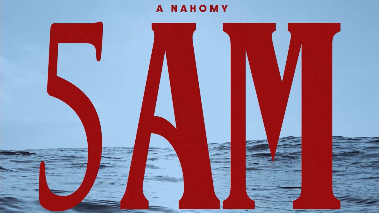 A Nahomy - 5AM (Official Music Video)