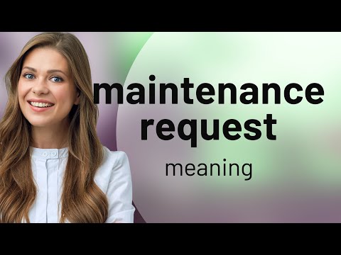 Unlocking the Meaning of "Maintenance Request"