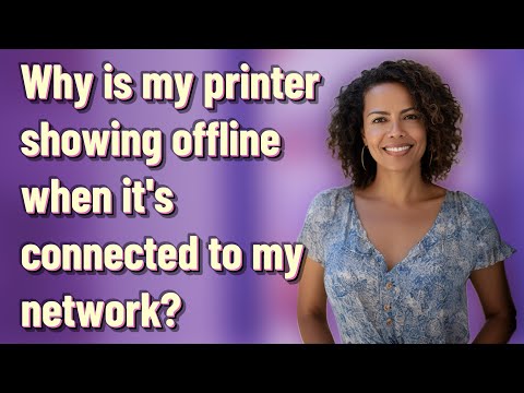 Why is my printer showing offline when it's connected to my network?