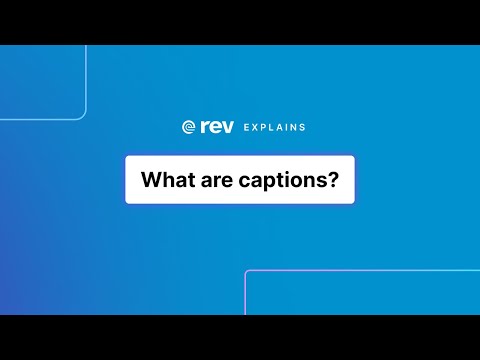 What are captions? | Rev Explains