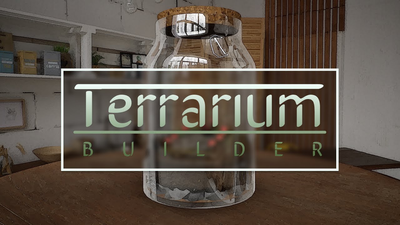 Terrarium Builder - First show off