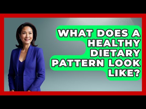 What Does A Healthy Dietary Pattern Look Like? - Inside Body Image