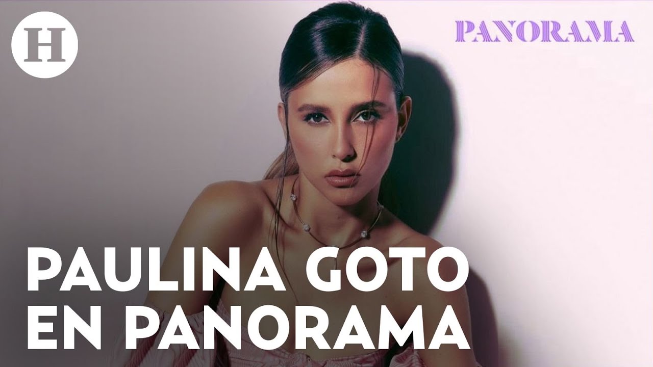 ¡Paulina Goto revela sus secretos! No te pierdas el nuevo número de Panorama | El Heraldo de México
