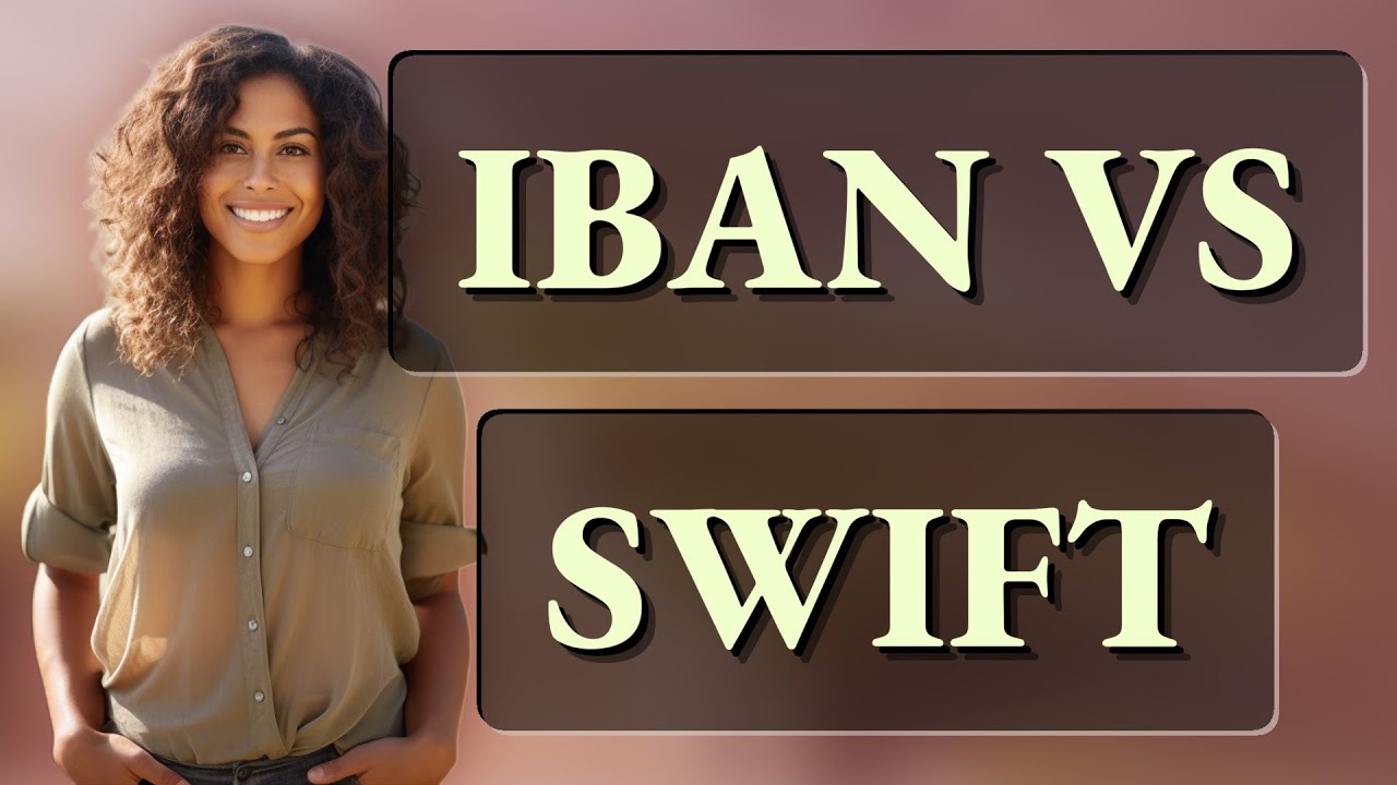 What’s the Difference Between IBAN and SWIFT Code Formats?