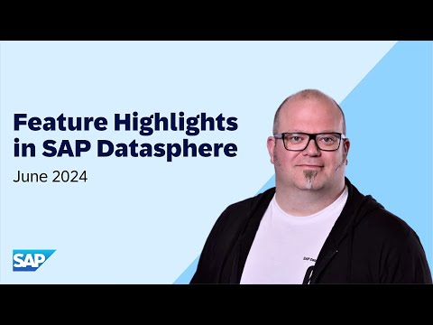 SAP Datasphere: Top New Features | June 2024
