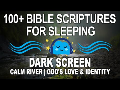 100+ Bible Scriptures for Sleeping | Calm River, Dark Screen | God's Love & Identity