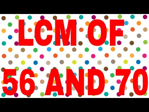 LCM OF 56 AND 70