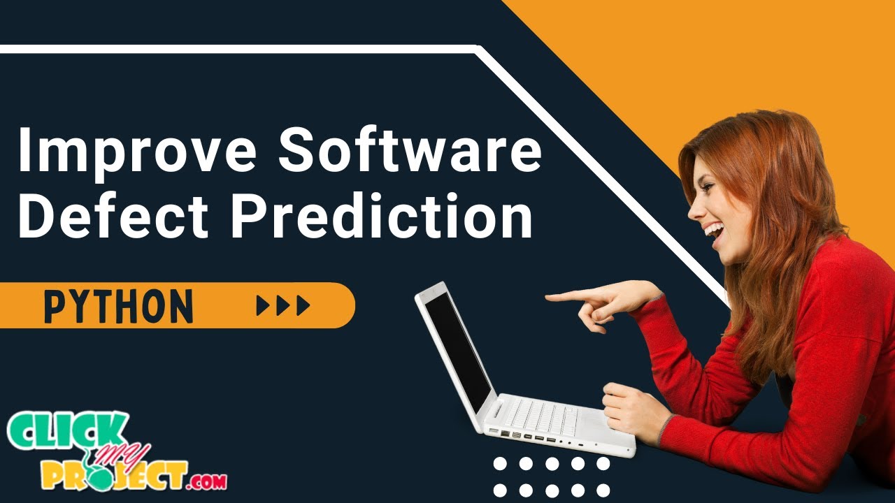 Python Machine Learning - Novel Approach to Improve Software Defect Prediction - ClickMyProject