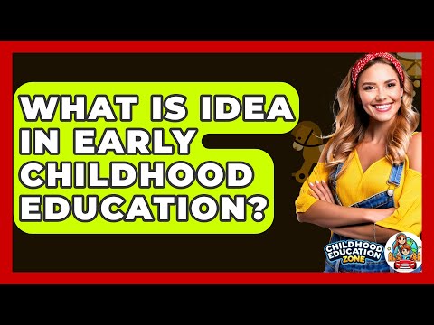 What Is IDEA In Early Childhood Education? - Childhood Education Zone