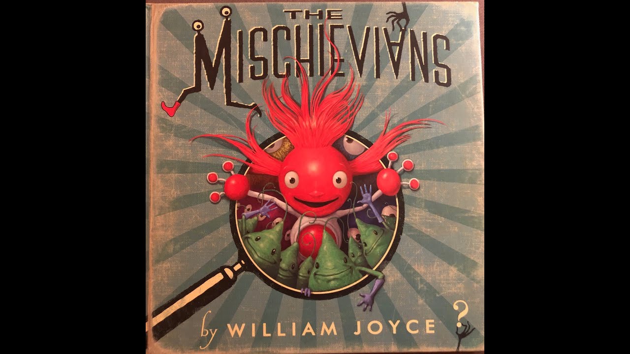 Part #1: The Mischievians; by William Joyce (~12 min)