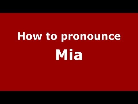 How to Pronounce Mia - PronounceNames.com
