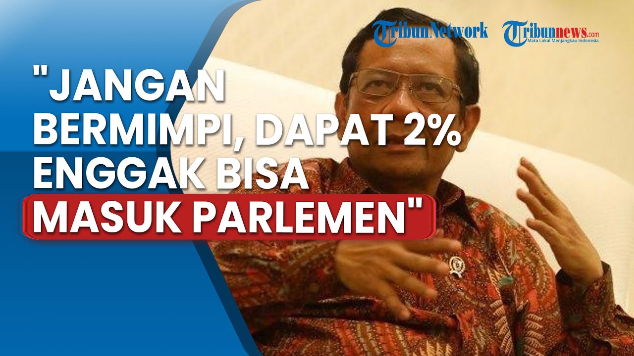 Pesan Mahfud MD ke Parpol soal Putusan MK Ambang Batas Parlemen: yang Dapat 2% Enggak Bisa Masuk ...