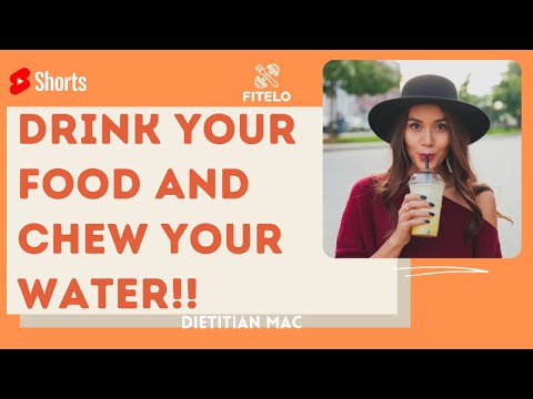 DRINK YOUR FOOD AND CHEW YOUR WATER! | Dietitian Mac | FITELO | #shorts