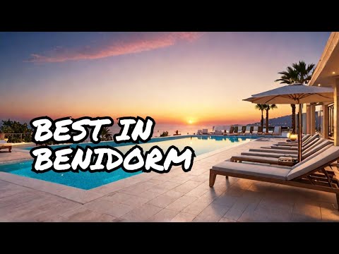 Spain's BEST Benidorm Hotels for Your Dream Vacation!