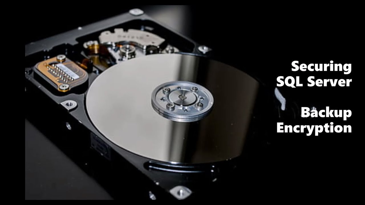 Securing SQL Server  - Backup Encryption