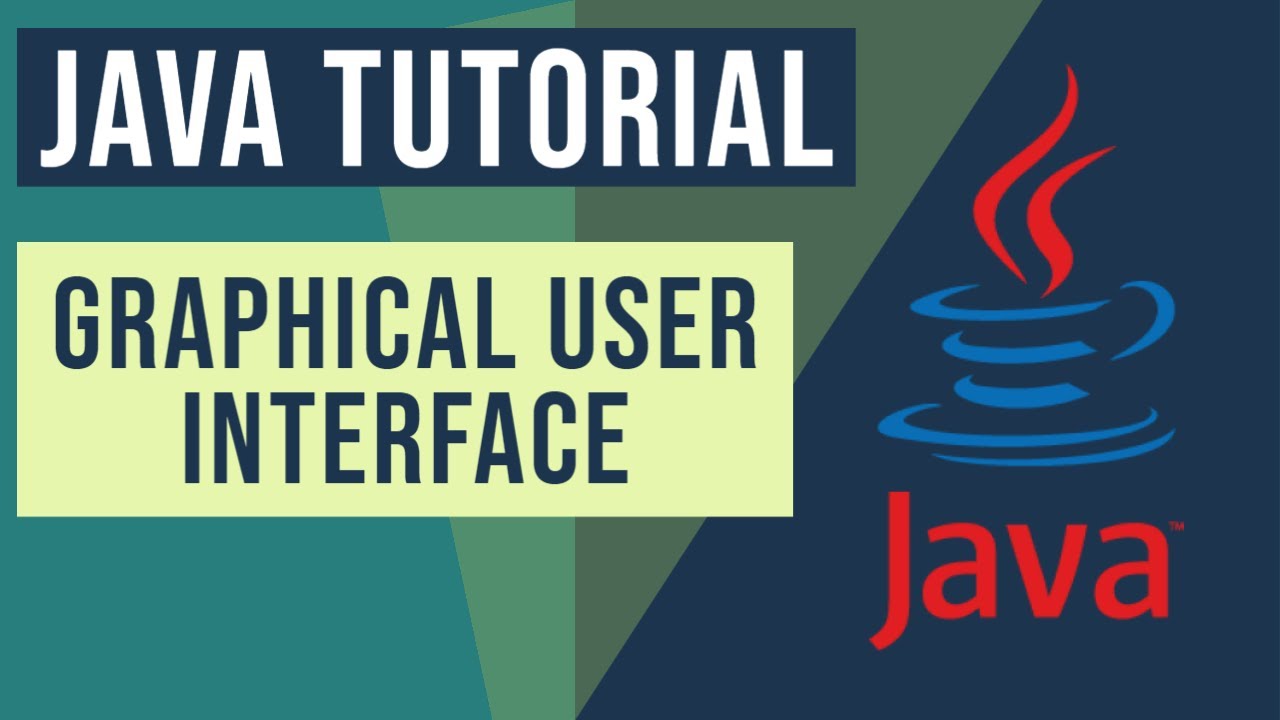 Java Graphical User Interface Tutorial