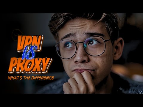 The difference between a VPN and proxy | Which One Should You Use?