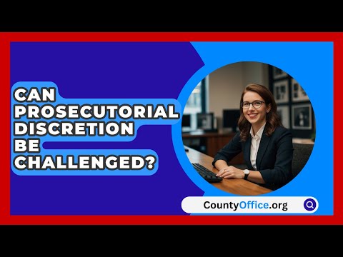Can Prosecutorial Discretion Be Challenged? - CountyOffice.org